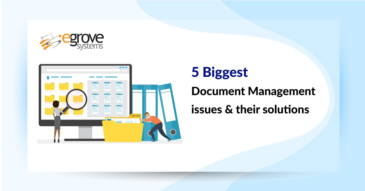 5 Biggest Document Management Issues & their Solutions | EGS Blog
